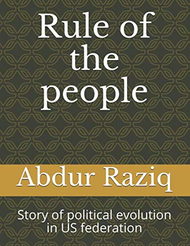 Rule of the people: Story of political evolution in US federation by ...