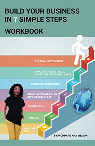BUILD YOUR BUSINESS IN 7 SIMPLE STEPS: WORKBOOK by Wordran Naa Wilson ...