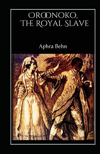Oroonoko: or, the Royal Slave Illustrated by Aphra Behn | Goodreads