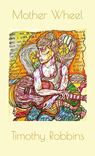 Mother Wheel by Timothy Robbins | Goodreads