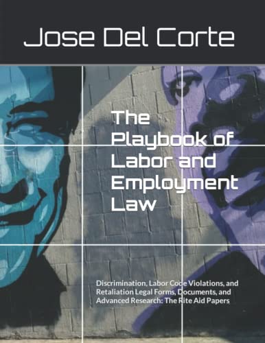 The Playbook of Labor and Employment Law: Discrimination, Labor Code ...