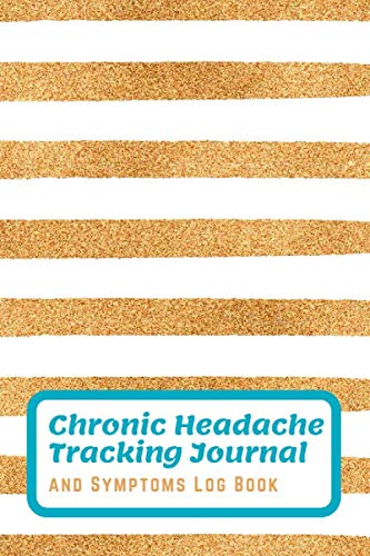 Chronic Headache Tracking Journal and Symptoms Log Book: Detailed diary ...
