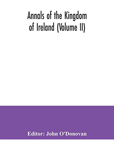 Annals of the kingdom of Ireland, Volume II by John O'Donovan | Goodreads