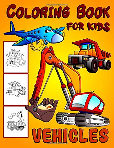 Vehicles Coloring Book For Kids: Diggers, Dumpers, Cars and Trucks ...
