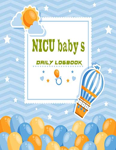 NICU baby's daily logbook: NICU baby logbook to record the daily ...