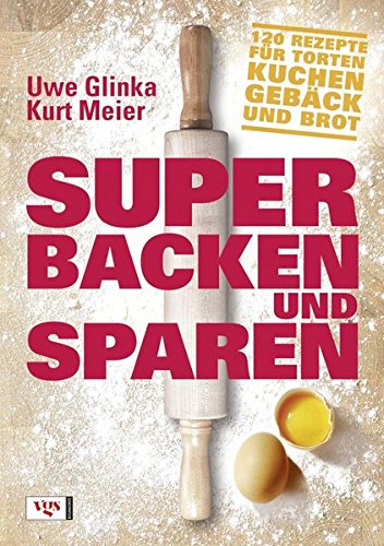 Super backen und sparen by Uwe Glinka | Goodreads