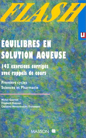 Equilibres en solution aqueuse . Premiers cycles, sciences et pharmacie ...