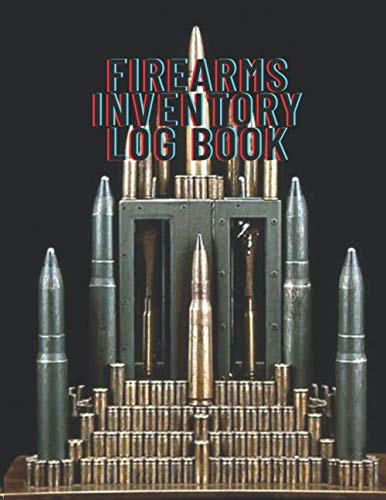 Firearms Inventory Log Book: Inventory Tracking Record Book for Gun ...