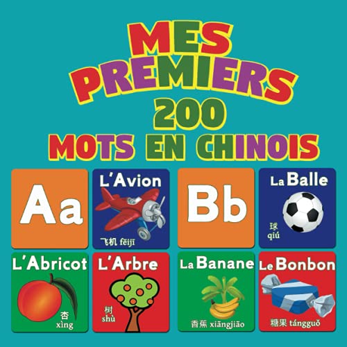 Mes 200 Premier Mots en Chinois: Dictionnaire Illustré Bilingue ...