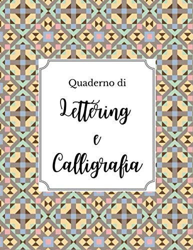 Quaderno di Lettering e Calligrafia: Libro di esercitazione con 3 ...