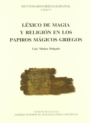 Léxico de magia y religión en los papiros mágicos griegos by Luis Muñoz ...
