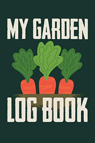 My Garden Log Book: This Gardening Notebook is the ultimate Partner and ...