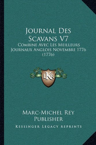 Journal Des Scavans V7: Combine Avec Les Meilleurs Journaux Anglois ...