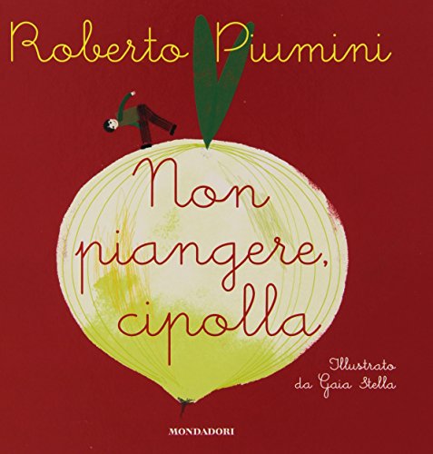 Non piangere, cipolla by Roberto Piumini | Goodreads