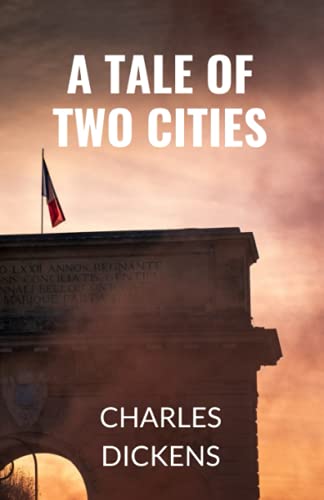 A Tale of Two Cities: A Story of The French Revolution by Charles ...