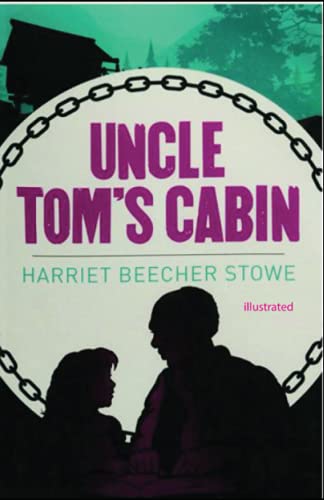 Uncle Tom's Cabin Illustrated by Harriet Beecher Stowe | Goodreads