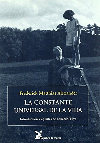 La constante universal de la vida by Frederick Matthias Alexander ...