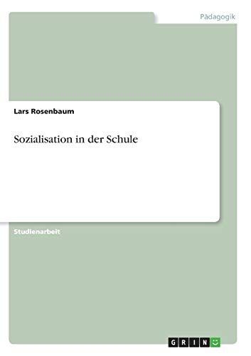Sozialisation in der Schule (German Edition) by Lars Rosenbaum | Goodreads