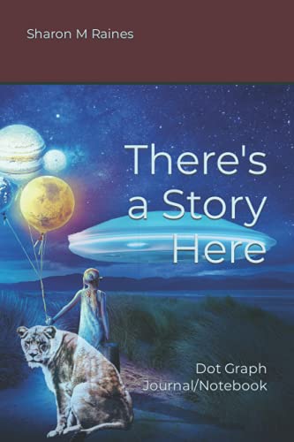 There's a Story Here: Dot Graph Journal by Sharon M. Raines | Goodreads