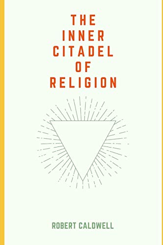 The Inner Citadel of Religion by Robert Caldwell | Goodreads