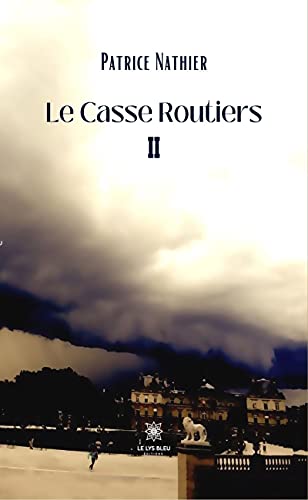 Le Casse Routiers II: Roman (French Edition) by Patrice Nathier | Goodreads