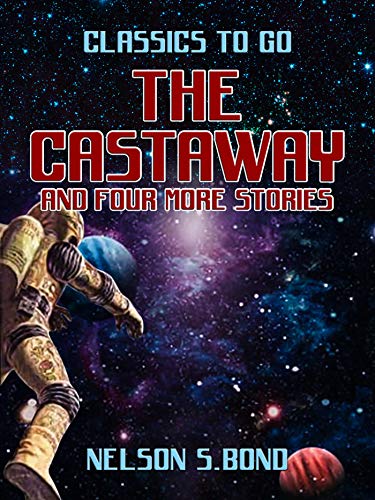 The Castaway and four more stories (Classics To Go) by Nelson S. Bond ...