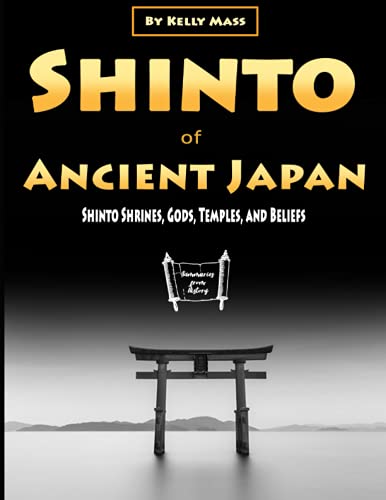 Shinto of Ancient Japan: Shinto Shrines, Gods, Temples, and Beliefs by ...