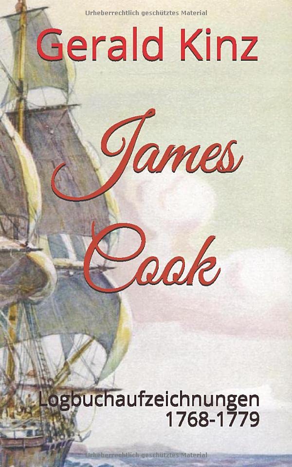 James Cook: Logbuchaufzeichnungen 1768-1779 by Gerald Kinz | Goodreads