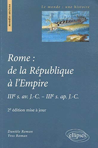 Rome : de la République à l'Empire, IIIe s. av. J.-C. - IIIe s. ap. J ...