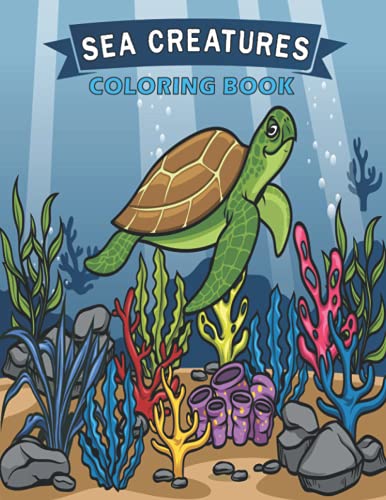 Sea Creatures Coloring Book: A Coloring Book For Kids Ages 4-8 Features ...