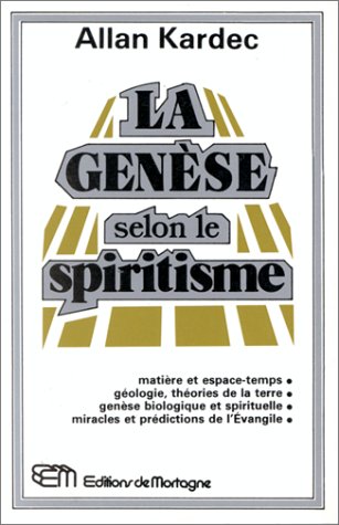LA GENESE SELON LE SPIRITISME by Allan Kardec | Goodreads