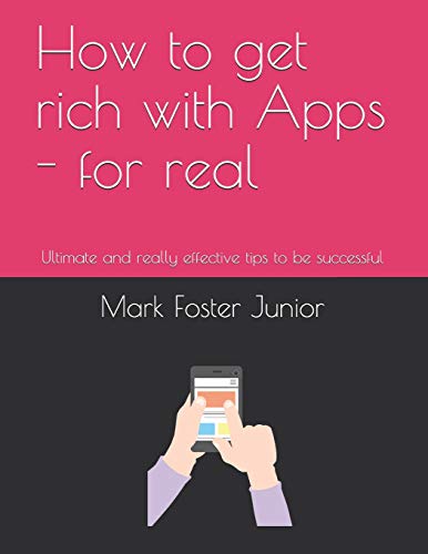 How to get rich with Apps - for real: Ultimate and really effective ...