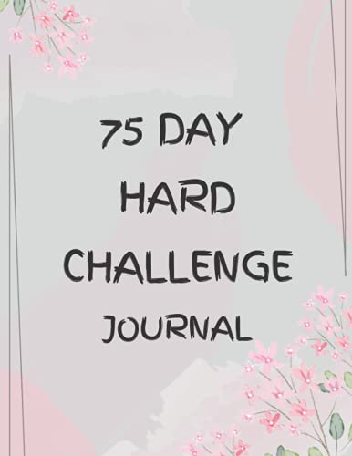 75 day hard challenge book: Go Hard for 75 Days and Become a Better You ...