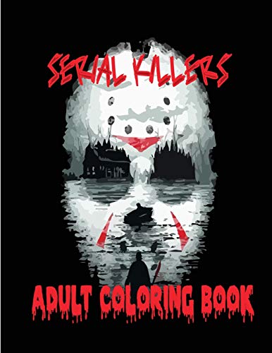 Serial killers Adult Coloring Book: Adult coloring book filled with the ...