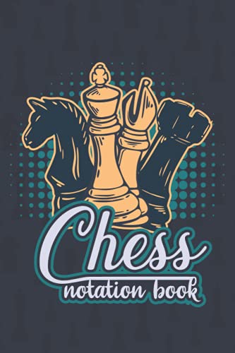 Chess Notation Book: A Chess Notebook Journal To Record Your Score ...