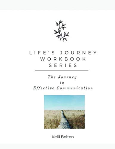 Life's Journey Workbook Series: The Journey to Effective Communication ...