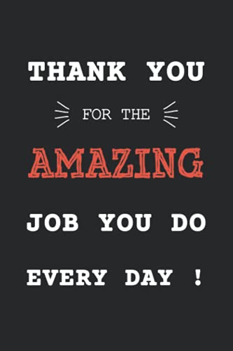 Thank You for the Amazing Job You Do Every Day: Appreciation Gifts for ...