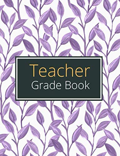 Teacher Grade Book: Teacher Record Book, Grade Book for Teachers, Class ...