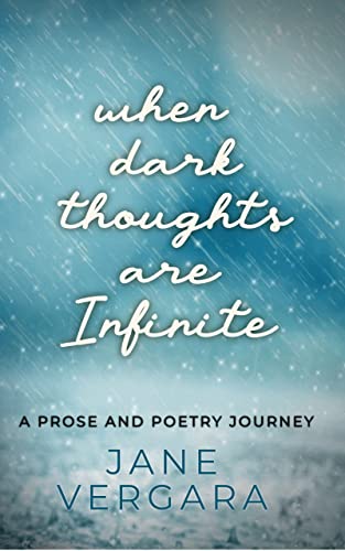 When Dark Thoughts are Infinite: A Prose and Poetry Journey by Jane ...