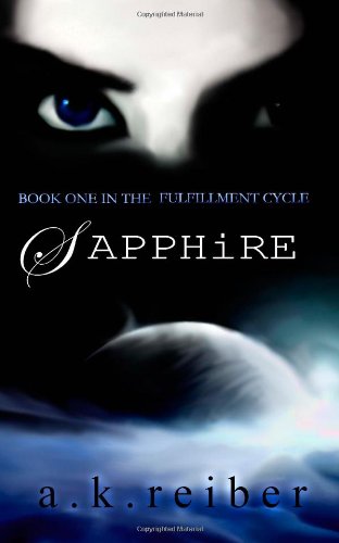 Sapphire: Book One of The Fulfillment by A.K. Reiber | Goodreads