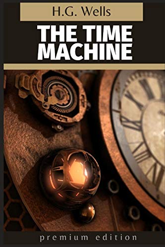 The Time Machine: Premium Edition by H.G. Wells | Goodreads