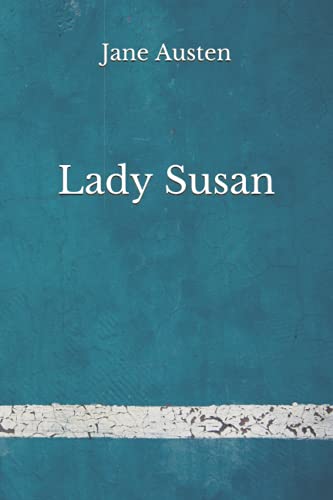 Lady Susan: (Aberdeen Classics Collection) by Jane Austen | Goodreads