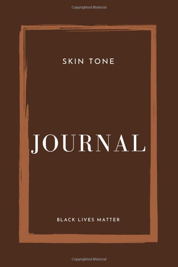 Skin Tone Journal: Black Lives Matter by Taylor Purtill | Goodreads