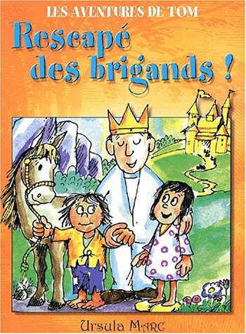 Les aventures de Tom : Rescapé des brigands ! by Ursula Marc | Goodreads
