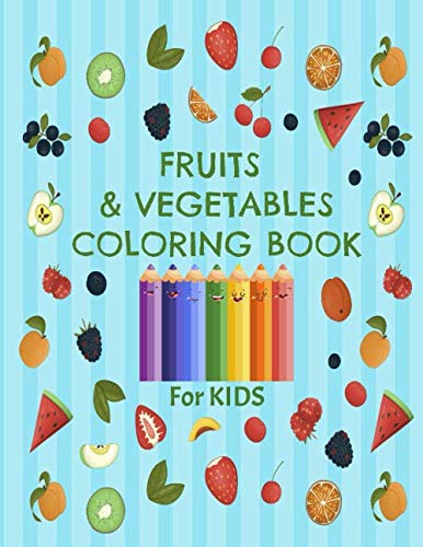 Fruits & Vegetables coloring book: For KIDS 4-8 by activity and ...
