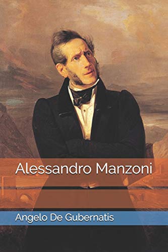 Alessandro Manzoni (Italian Edition) by Angelo De Gubernatis | Goodreads