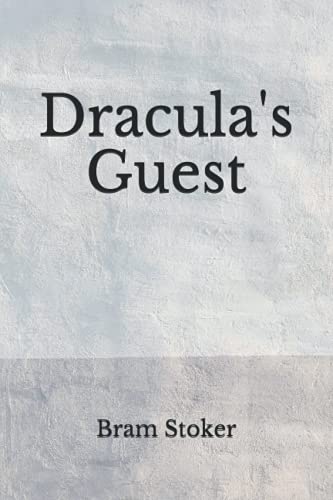 Dracula's Guest: (Aberdeen Classics Collection) by Bram Stoker | Goodreads