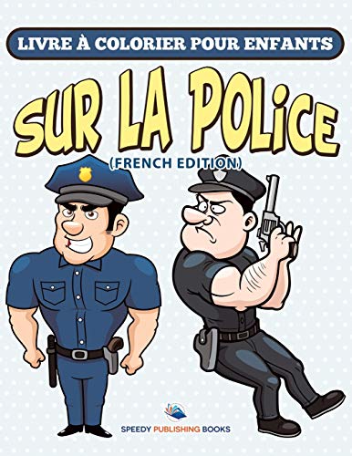 Livre à Colorier Pour Enfants Sur La Police by Speedy Publishing LLC ...