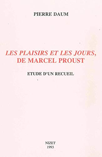 Les Plaisirs Et Les Jours de Marcel Proust: Etude d'Un Recueil by ...