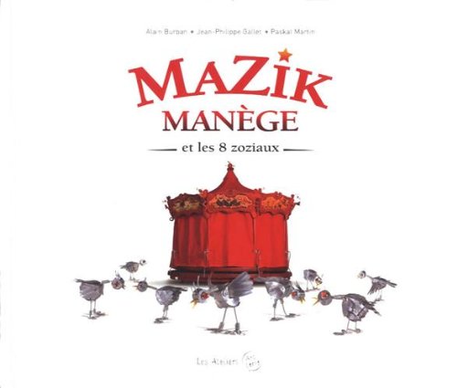 Mazik Manège et les 8 zoziaux by Gallet Burban Martin | Goodreads